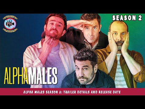 Alpha Males Season 2: Trailer Details And Release Date - Premiere Next ...