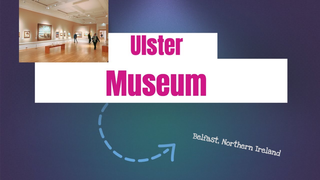 Ulster Museum - YouTube