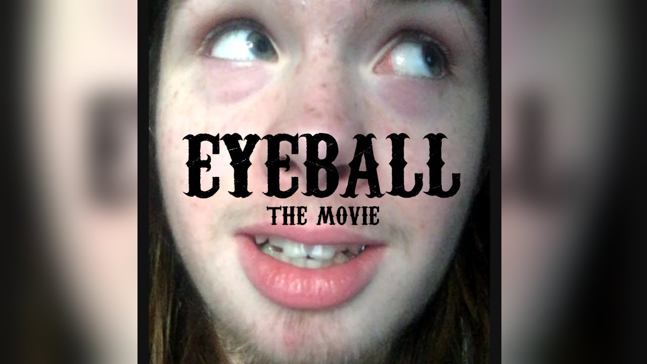 Eyeball: The Movie - YouTube
