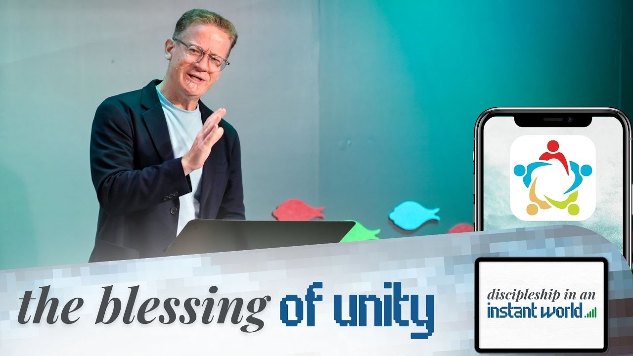 Discipleship in an Instant World: The Blessing of Unity - YouTube