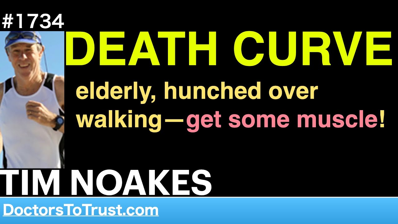 TIM NOAKES h4 | DEATH CURVE: elderly, hunched over walking—get some ...