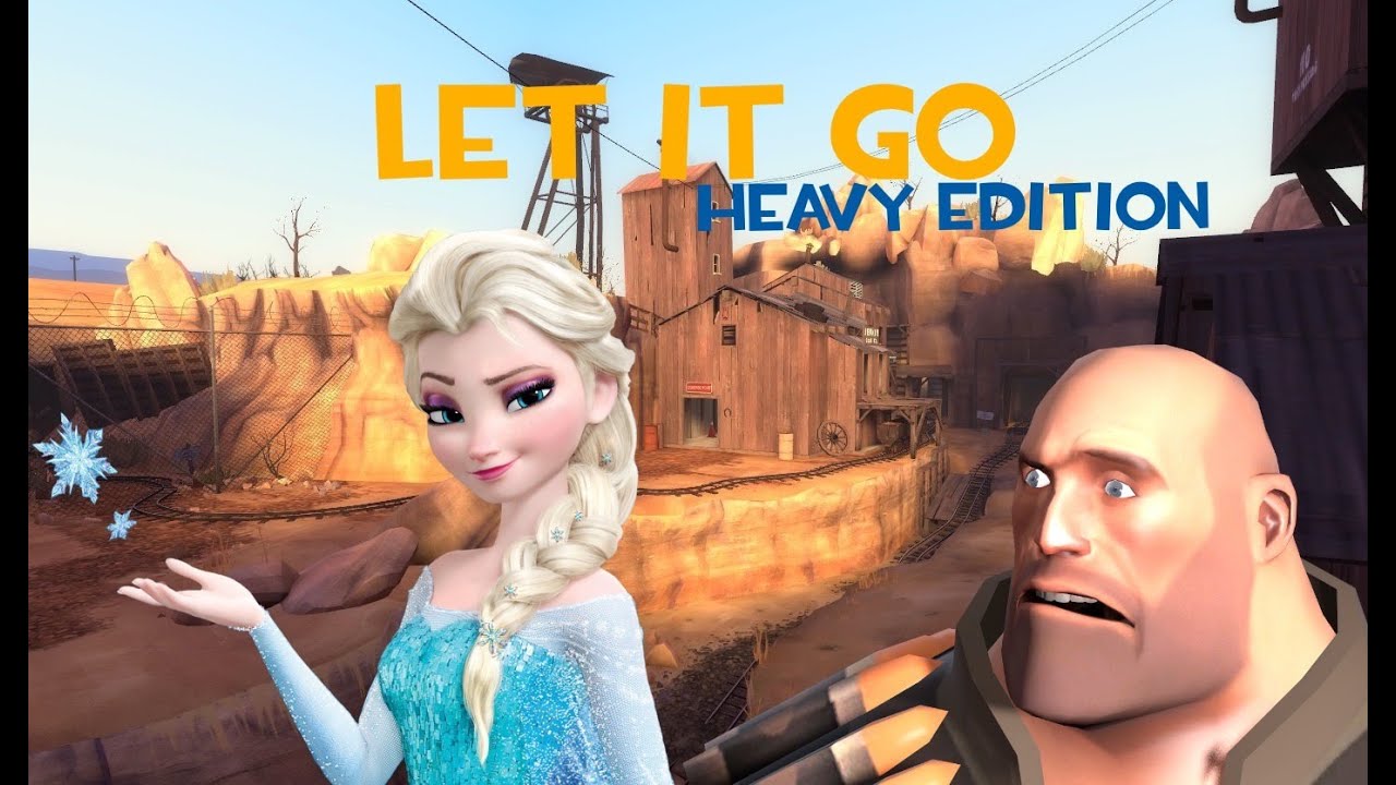 Let it Go - Heavy Edition (TF2 Sort-of-Remix) - YouTube