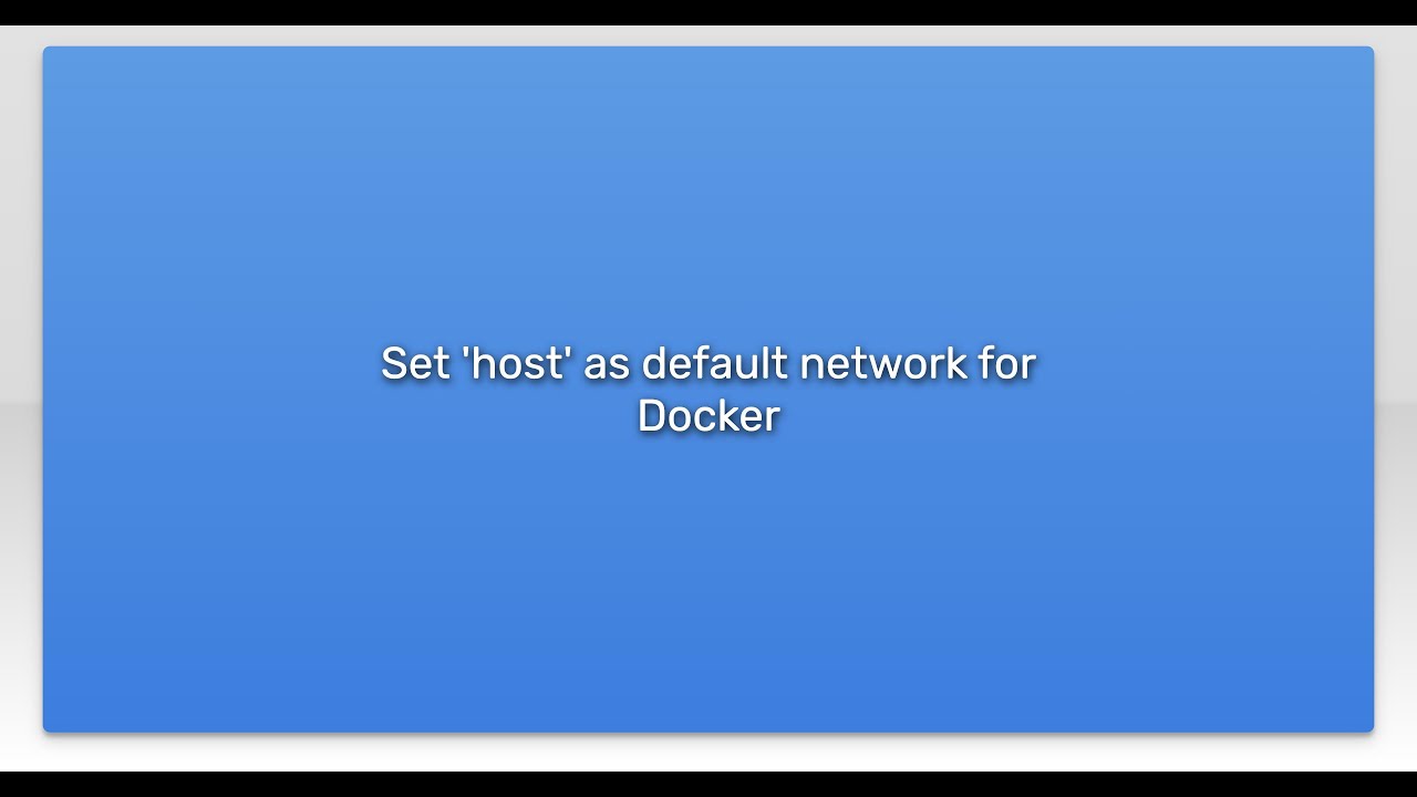 Set 'host' as default network for Docker - YouTube