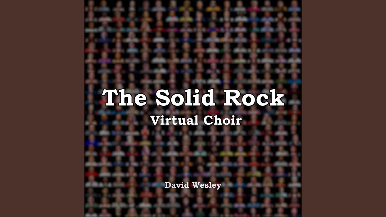 The Solid Rock (Virtual Choir) - YouTube
