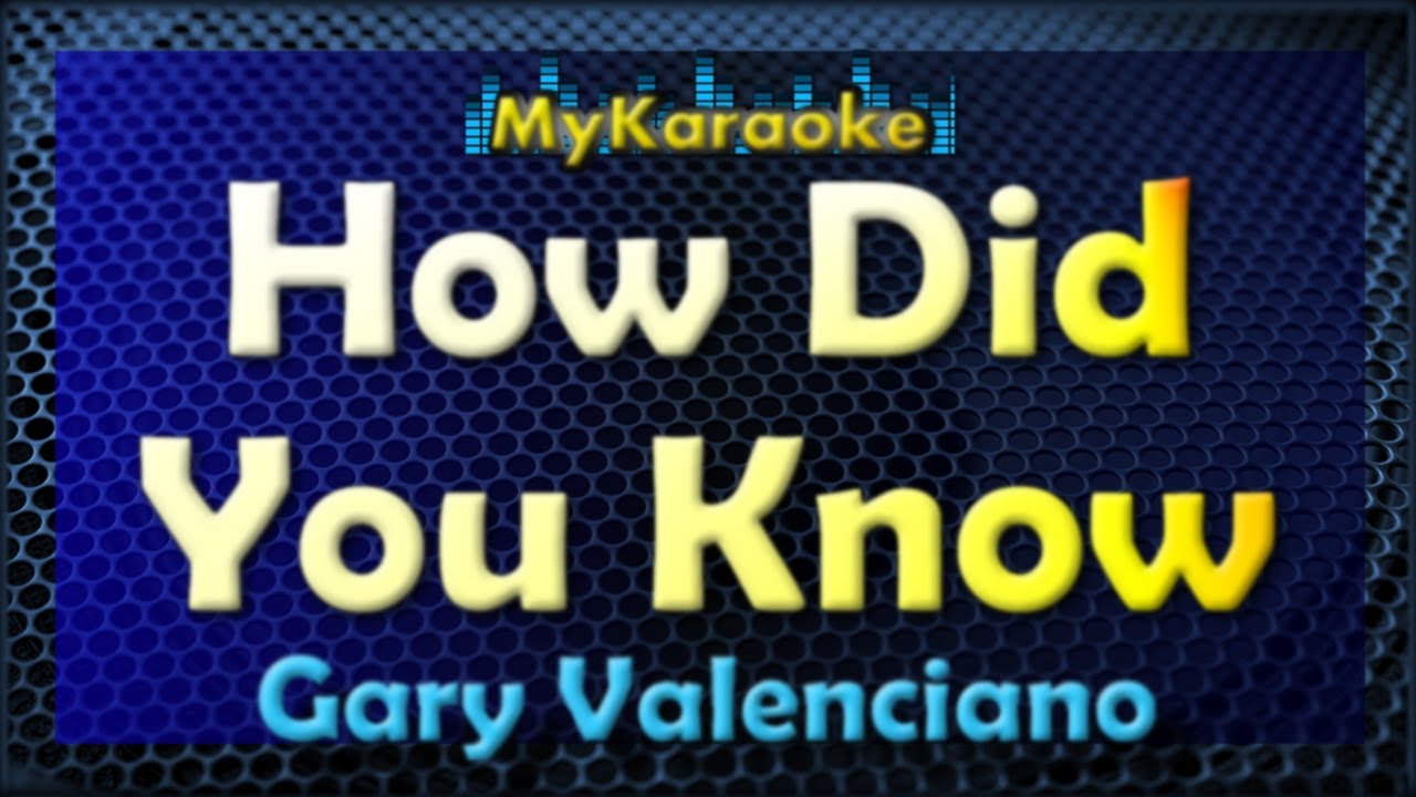 How Did You Know - Karaoke version in the style of Gary Valenciano ...