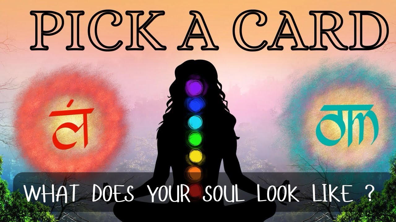 🔮🌀 PICK A CARD 🔮🌀 WHAT DOES YOUR SOUL LOOK LIKE ? * CHAKRA ANALYSIS ☸️💮 ...