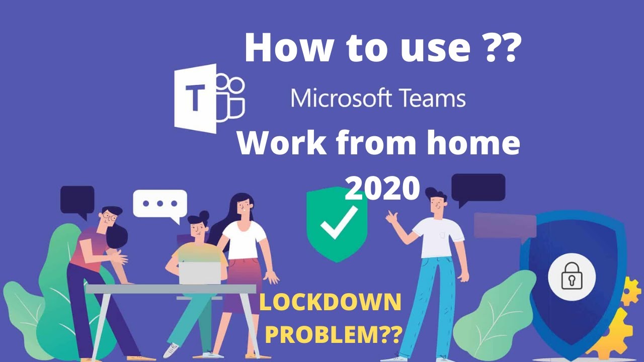 How to use Microsoft Teams for work from home in this Lock down ...