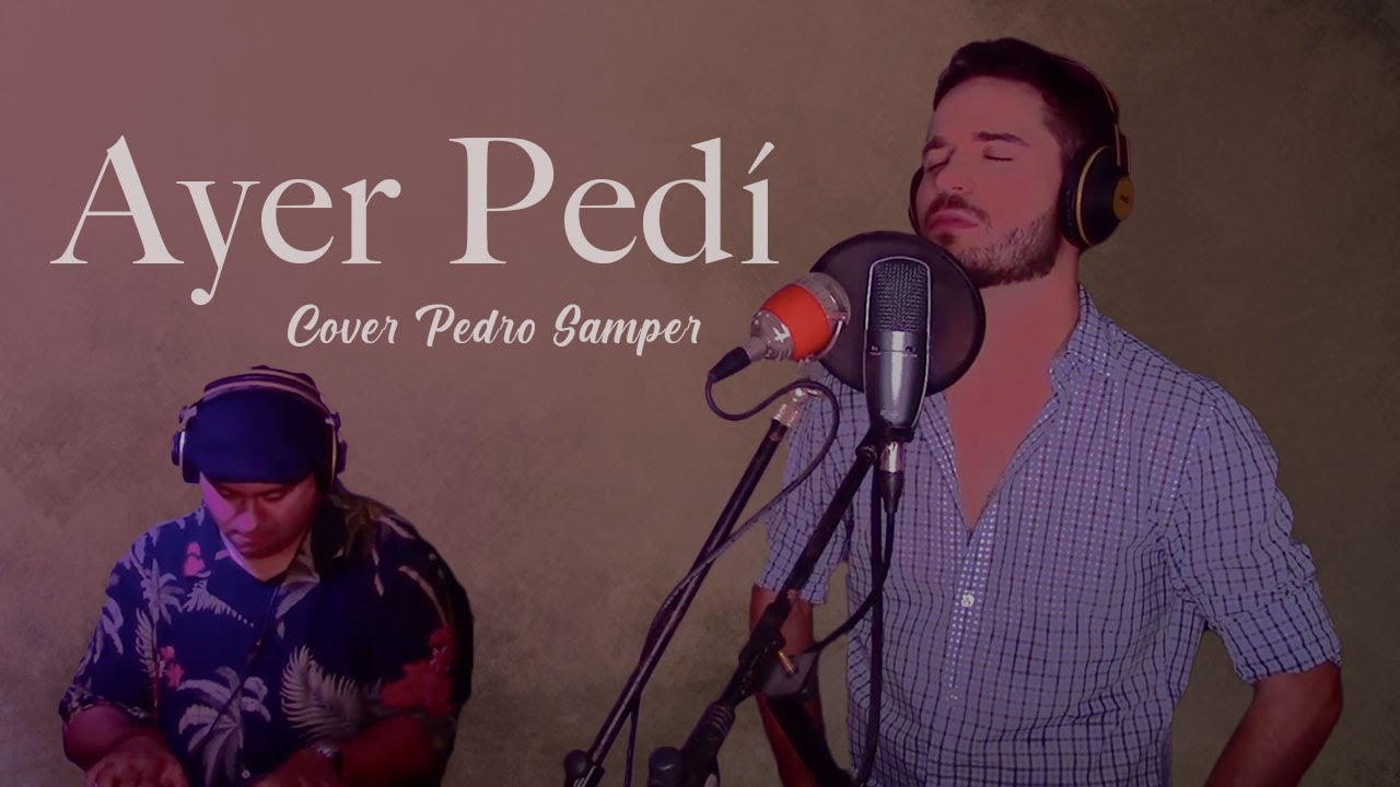 Ayer pedi | Victor Garcia | Cover Pedro Samper - YouTube