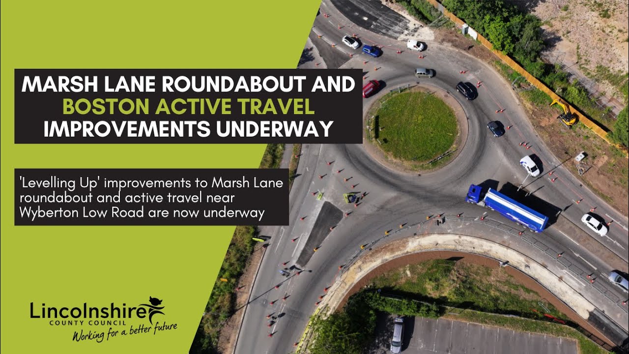 Marsh Lane Roundabout and Boston Active Travel improvements now ...