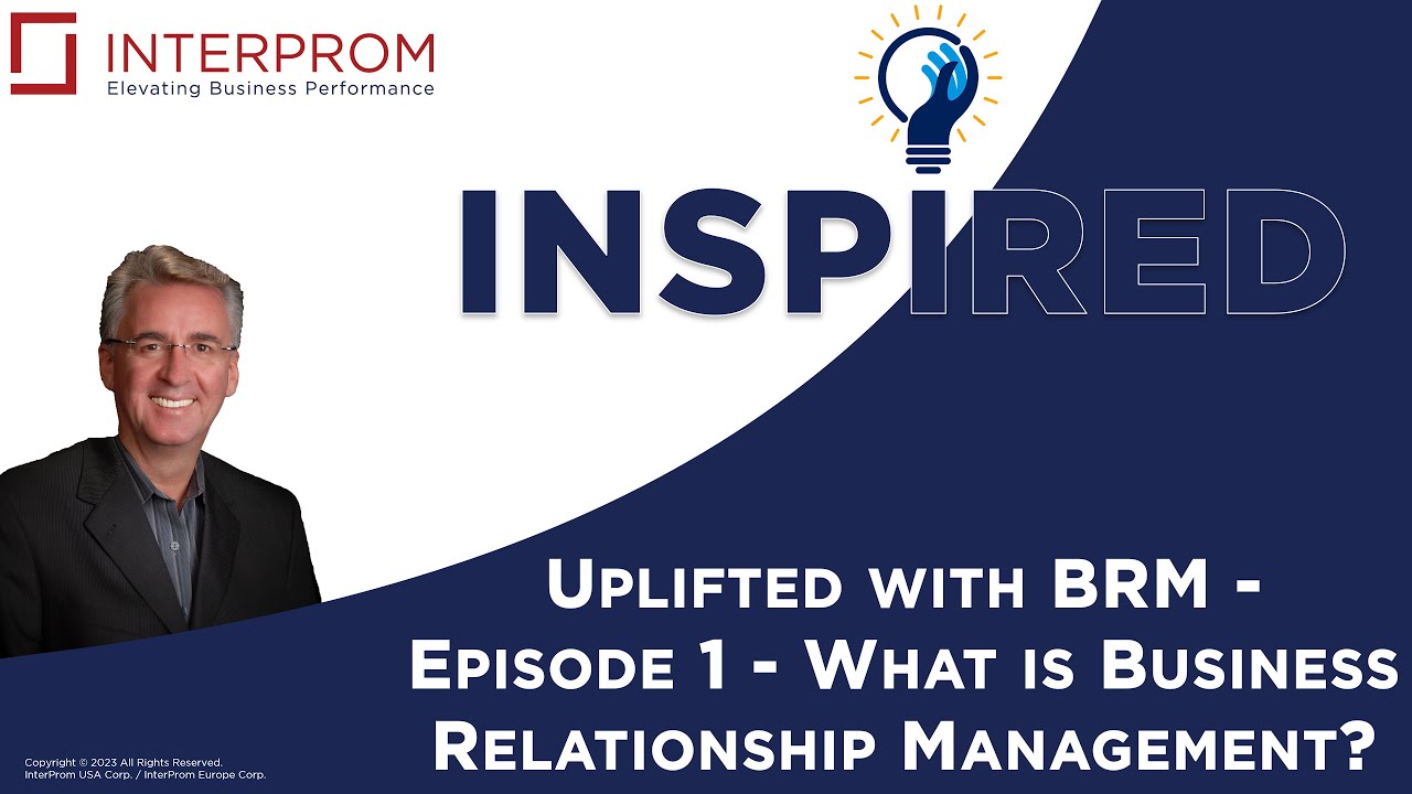 INTERPROM INSPIRED Uplifted with BRM Episode 1 What is Business ...