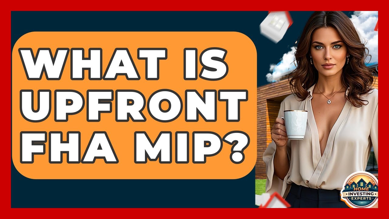 What Is Upfront FHA MIP? - Home Investing Experts - YouTube
