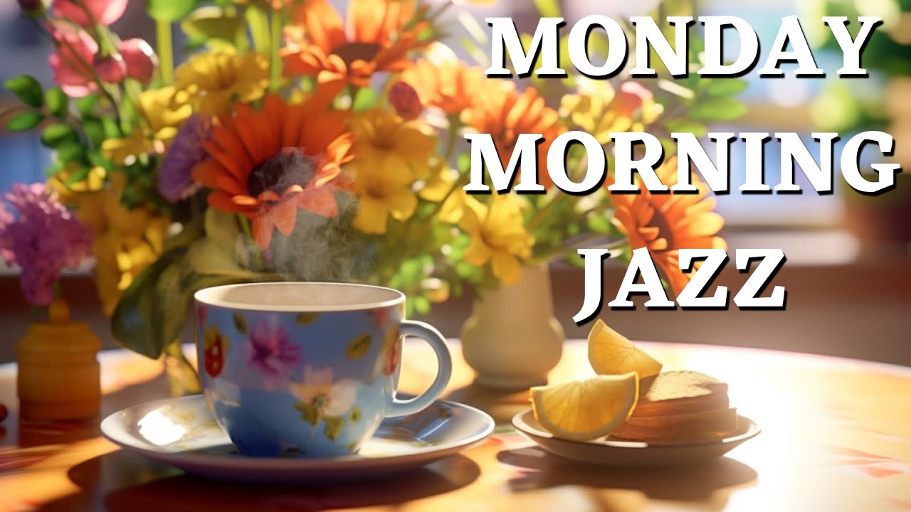 Monday Morning Jazz 🎵 Start Your Week with Smooth Sounds - YouTube