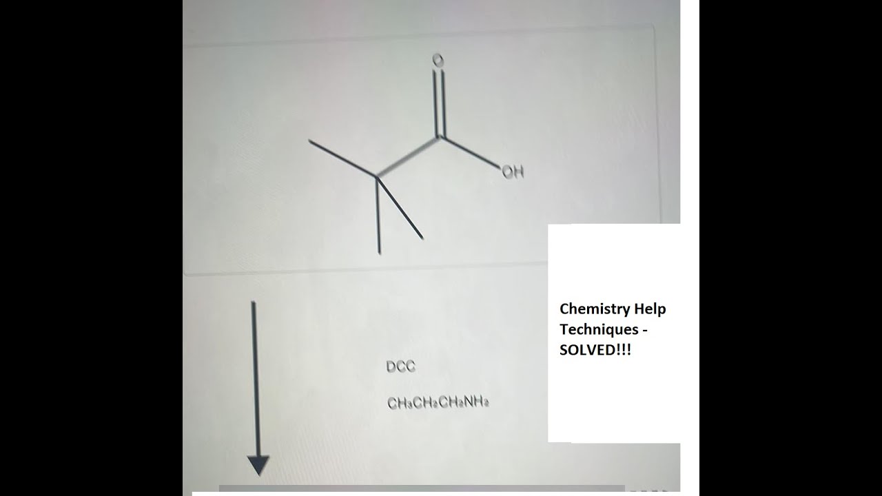 Chemistry: Draw the major product: (CH3)3-C-COOH + CH3CH2CH2NH2, DCC ...