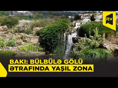 Bülbülə gölü ətrafında abadlıq işləri aparılır