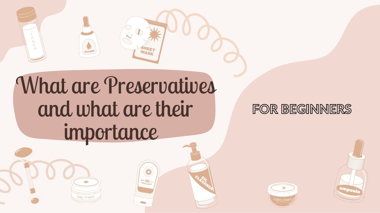 What are Preservatives and what are their importance in cosmetics - YouTube