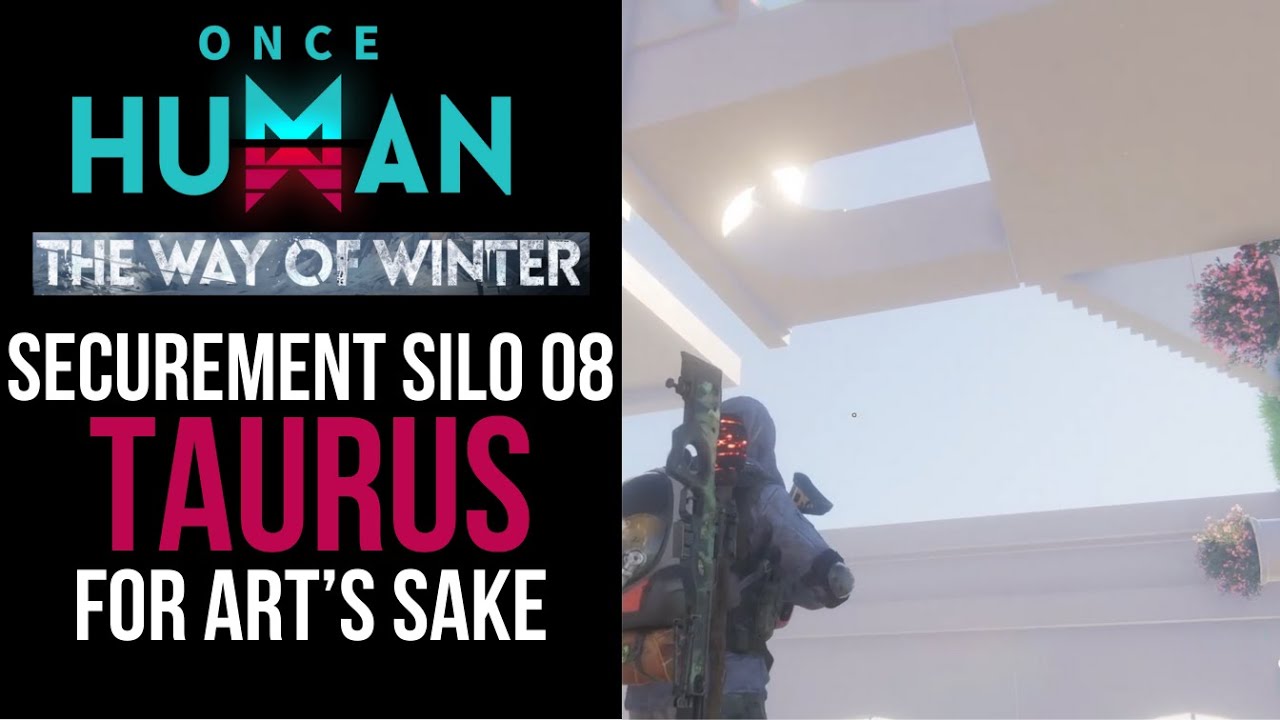 Once Human | Bounty Quest | For Art's Sake - Securement Silo 08 (Taurus ...