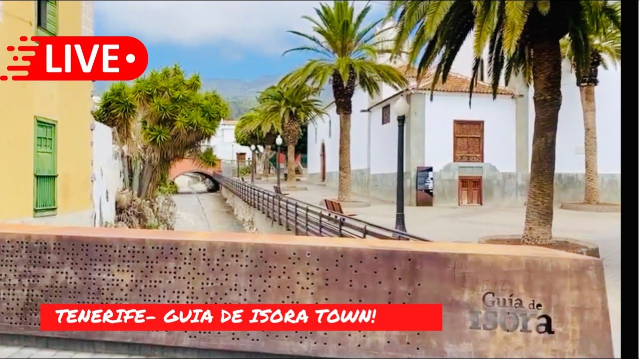 🔴LIVE: Guia De Isora-Beautiful quaint Town South Tenerife ☀️ - YouTube