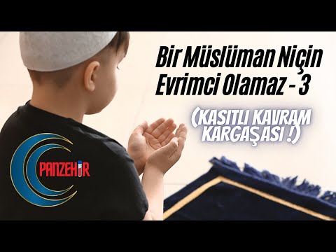 İslamiyet ile evrim bağdaşır mı-3 (Kavram kargaşası !)