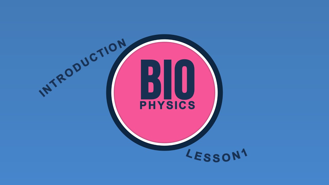 BioPhysics Introduction - BioPhysics Ultimate Series Lesson 1 - YouTube