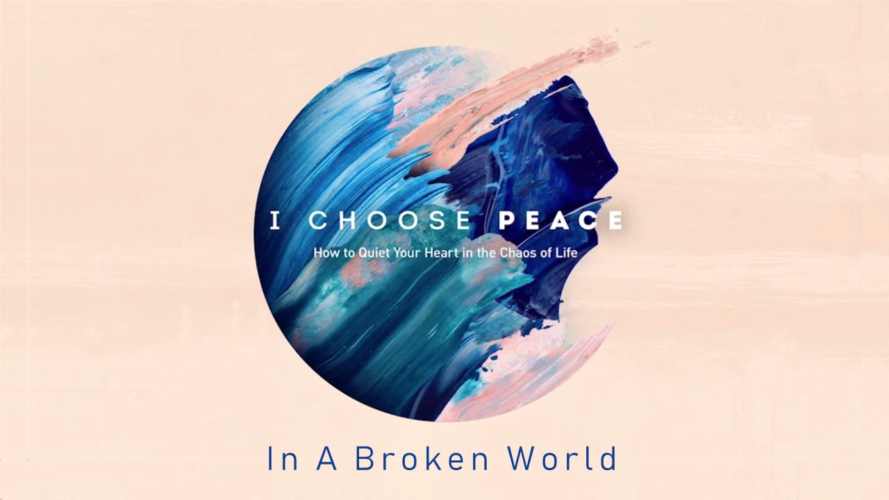 I Choose Peace In A Broken World - YouTube