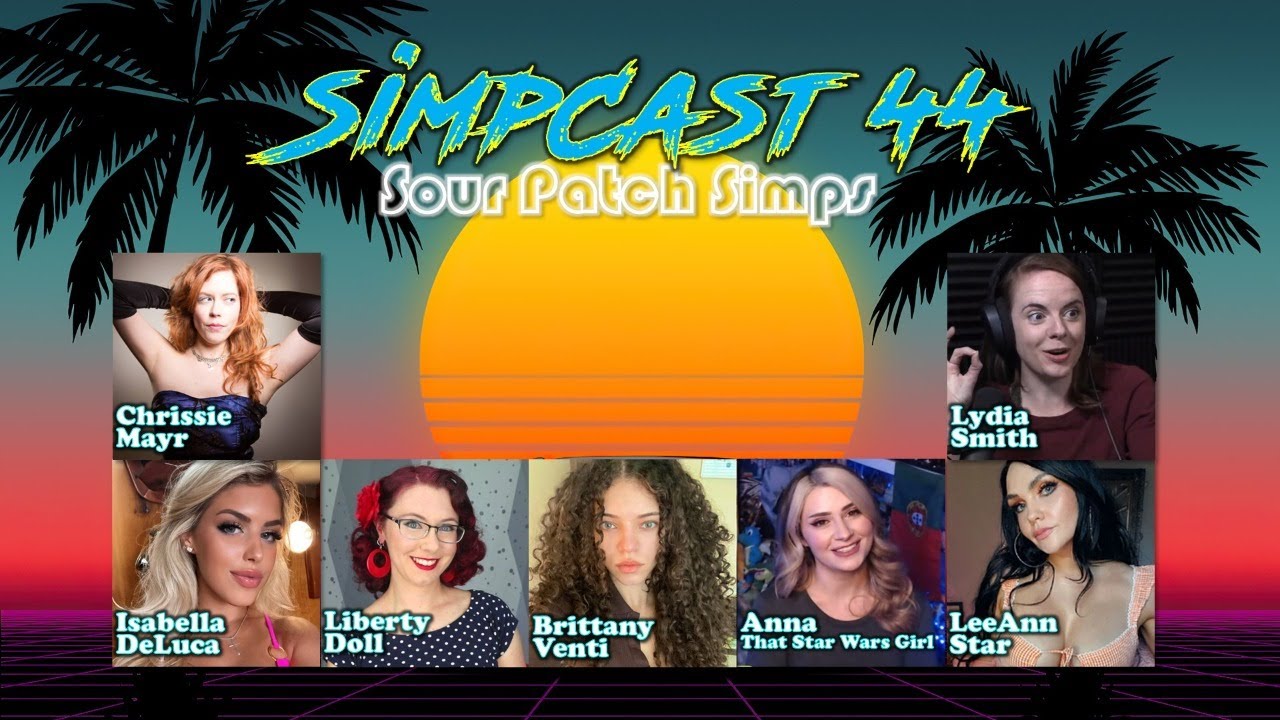 SimpCast 44 Lydia aka Sour Patch Lyds, Liberty Doll, Chrissie Mayr ...