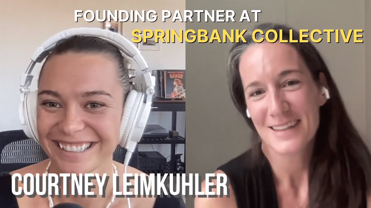 Closing a $35 Million Fund with Springbank Collective Founding Partner Courtney Leimkuhler ...