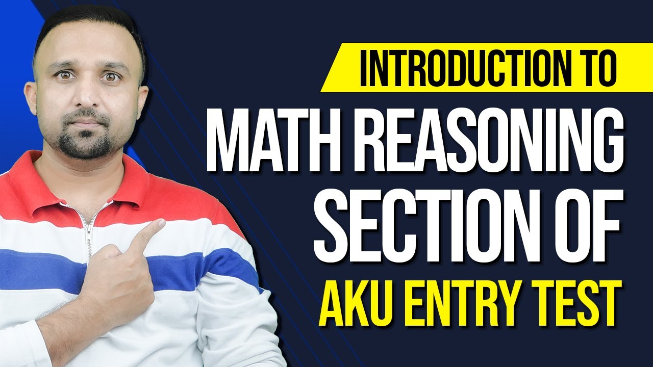 Introduction to Math Reasoning Section Of AKU Entry Test ||Dr. Muazzam ...