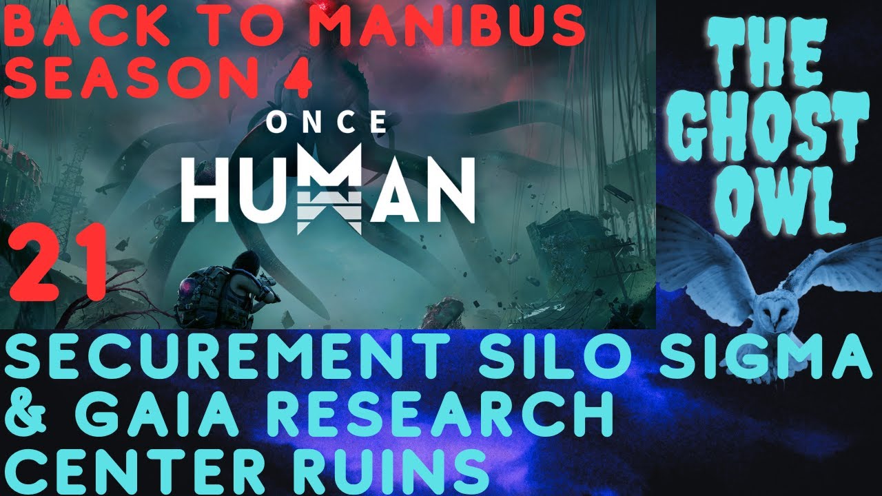 Once Human Season 4 Back To Manibus 21 Securement Silo Sigma & Gaia ...