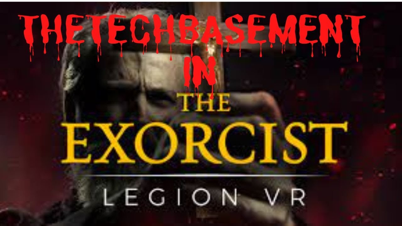 The Exorcist: Legion VR, Live Review, Part 1 Watch me loose it - YouTube