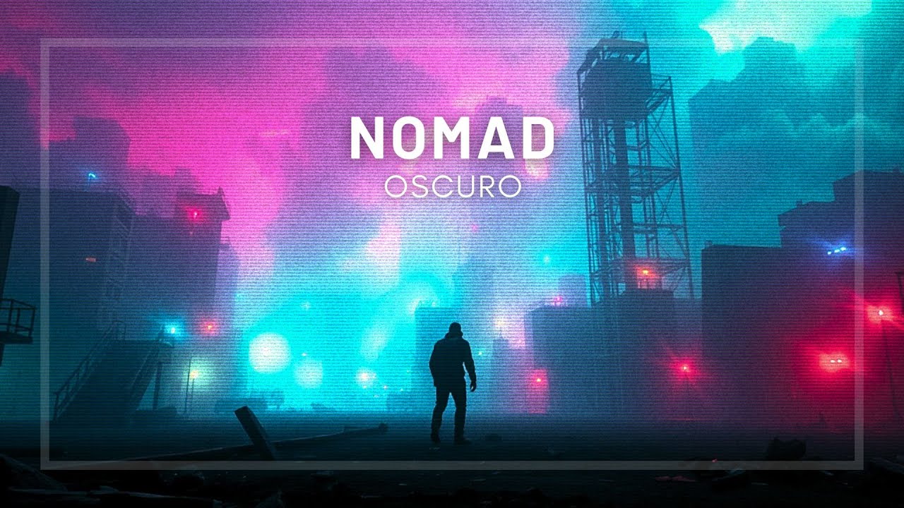 Nomad by Oscuro | Chillstep - YouTube