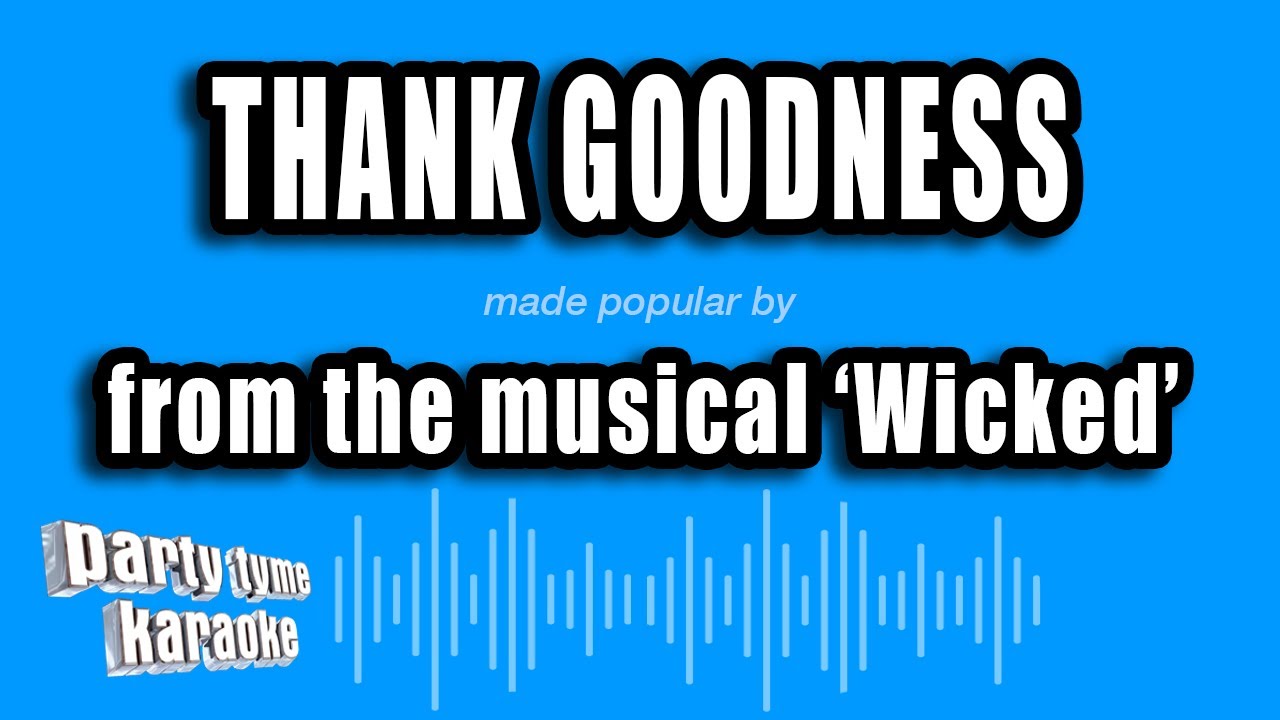 'Wicked' - Thank Goodness (Karaoke Version) - YouTube