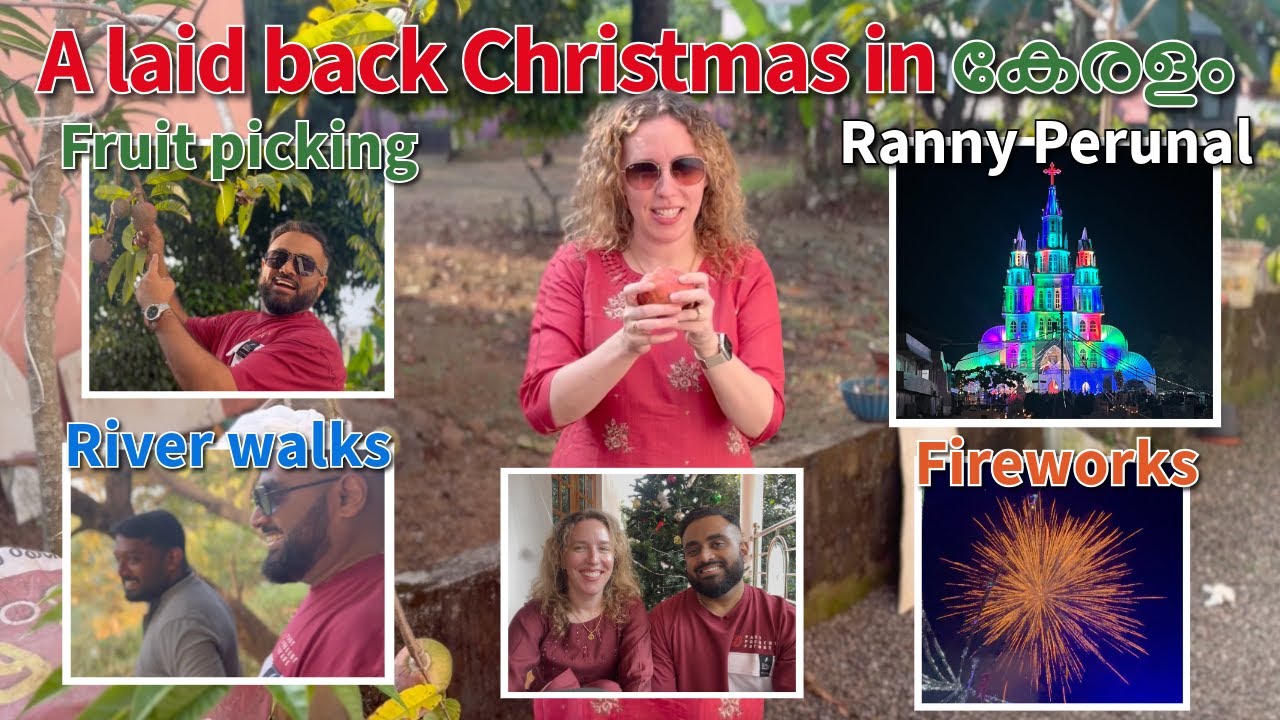 A Relaxing Christmas in Kerala: Fruit Picking, River Walks & St. Thomas ...