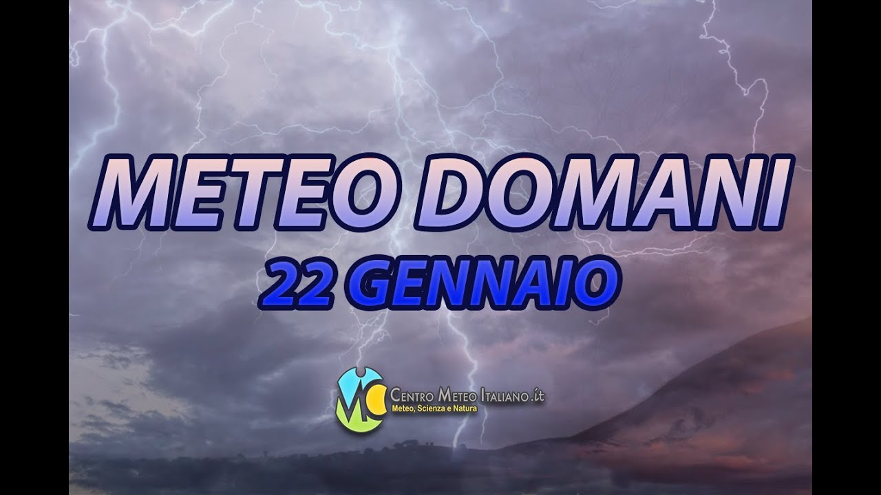 Meteo domani 22 gennaio 2021 - YouTube
