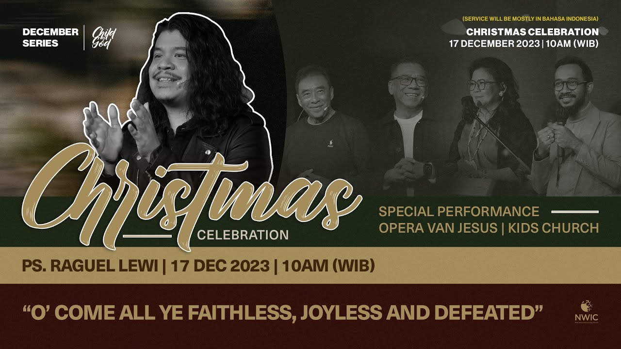 NWIC Christmas Service 2 | 20231217 – "O COME ALL YE FAITHLESS, JOYLESS ...
