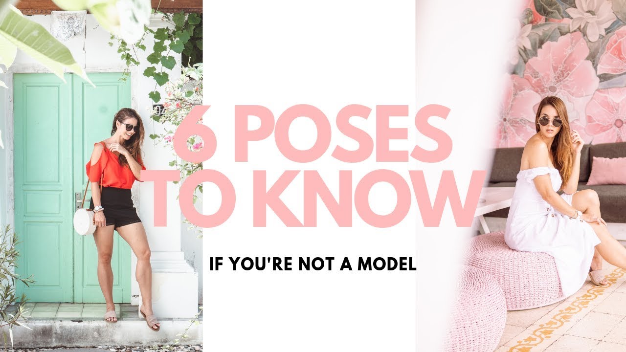 6 Poses You Need To Know If You're Not A Model - YouTube