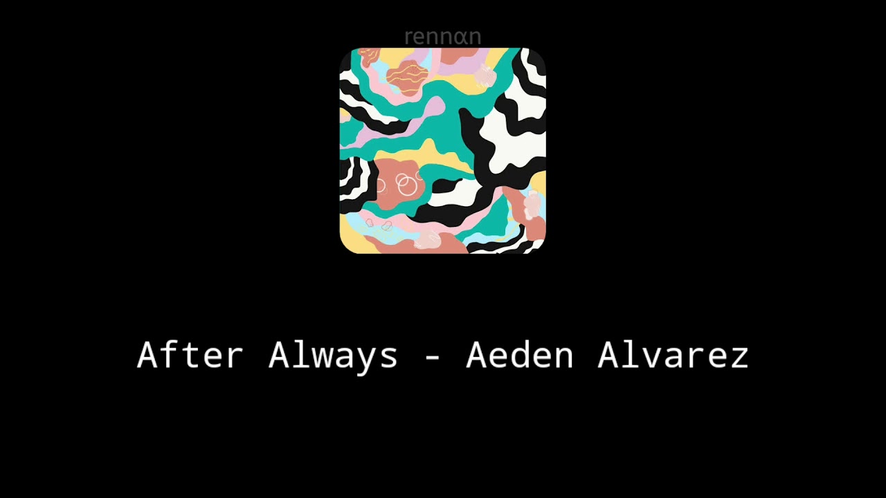 aeden alvarez - after always (tradução & letra) - YouTube