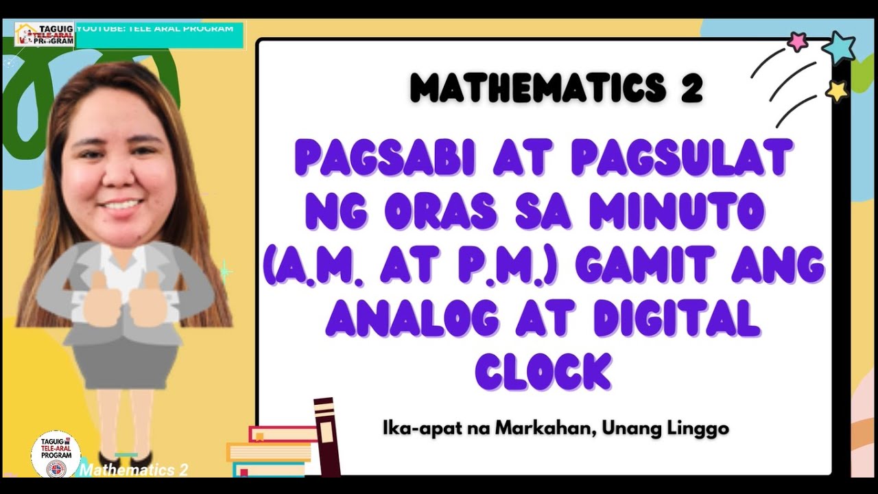 Mathematics 2 - Pagsabi at Pagsulat ng Oras sa Minuto (A.M at P.M ...