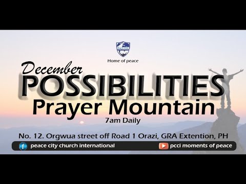 DEC. POSSIBILITIES PRAYER MOUNTAIN // 9TH DEC. 2024. - YouTube
