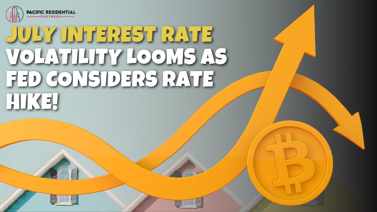 July Interest Rate Forecast: Volatility Looms as Fed Considers Rate ...