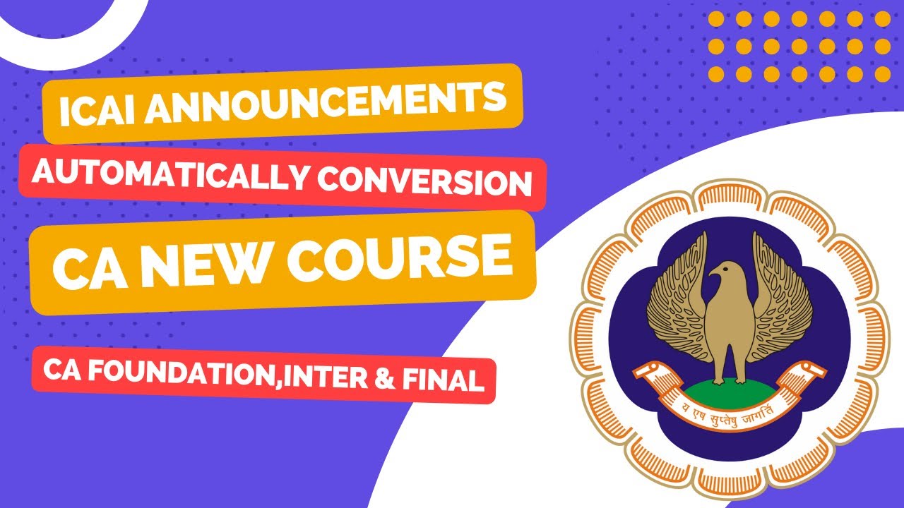 ICAI Important Announcement CA New Course Automatically Conversion ...