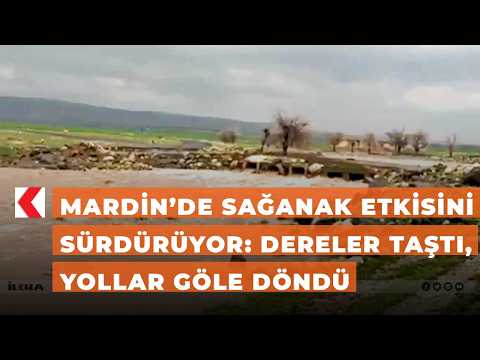 Mardin’de sağanak etkisini sürdürüyor: Dereler taştı, yollar göle döndü