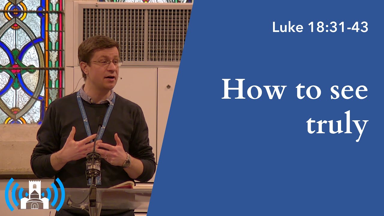 Luke 18:31-43 • How to see truly - YouTube