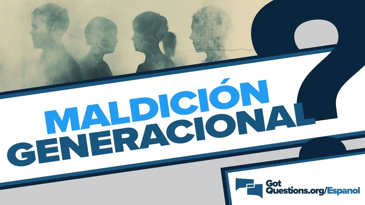 ¿Qué dice la Biblia sobre romper maldiciones generacionales ...