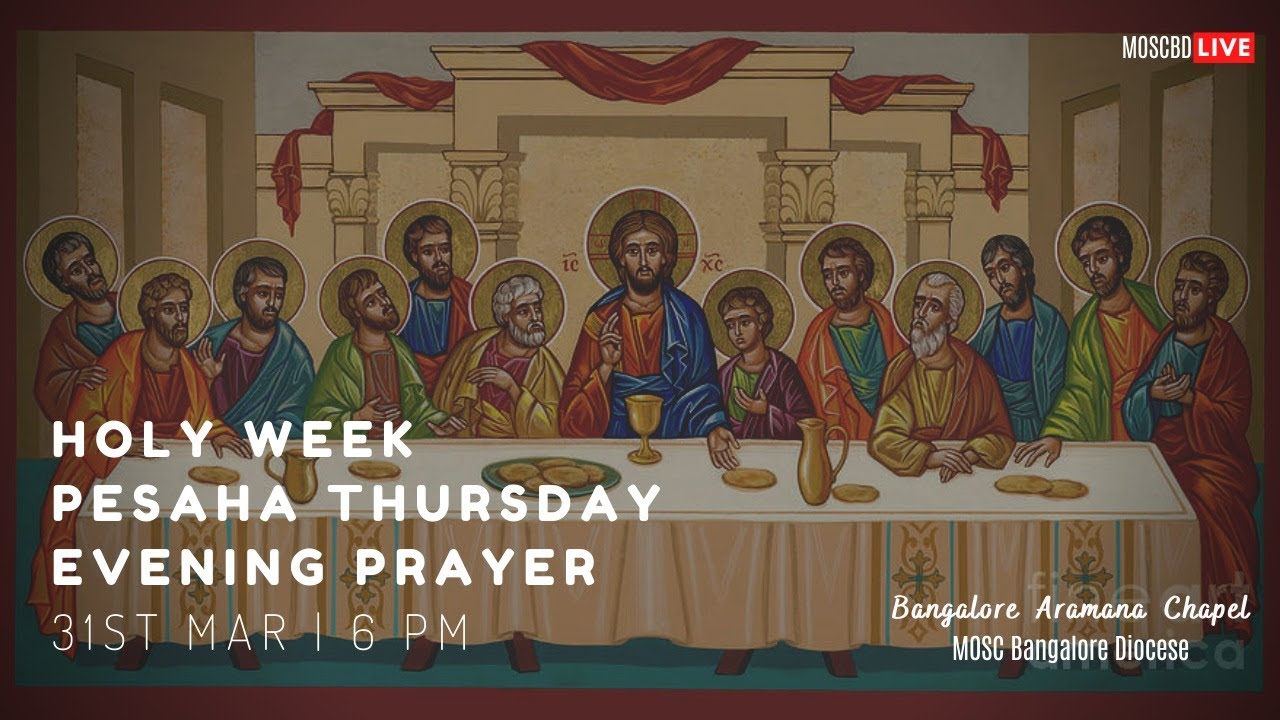 Holy Week | Pesaha Thursday Evening Prayer | 31st March - [Live] @ 6 PM ...