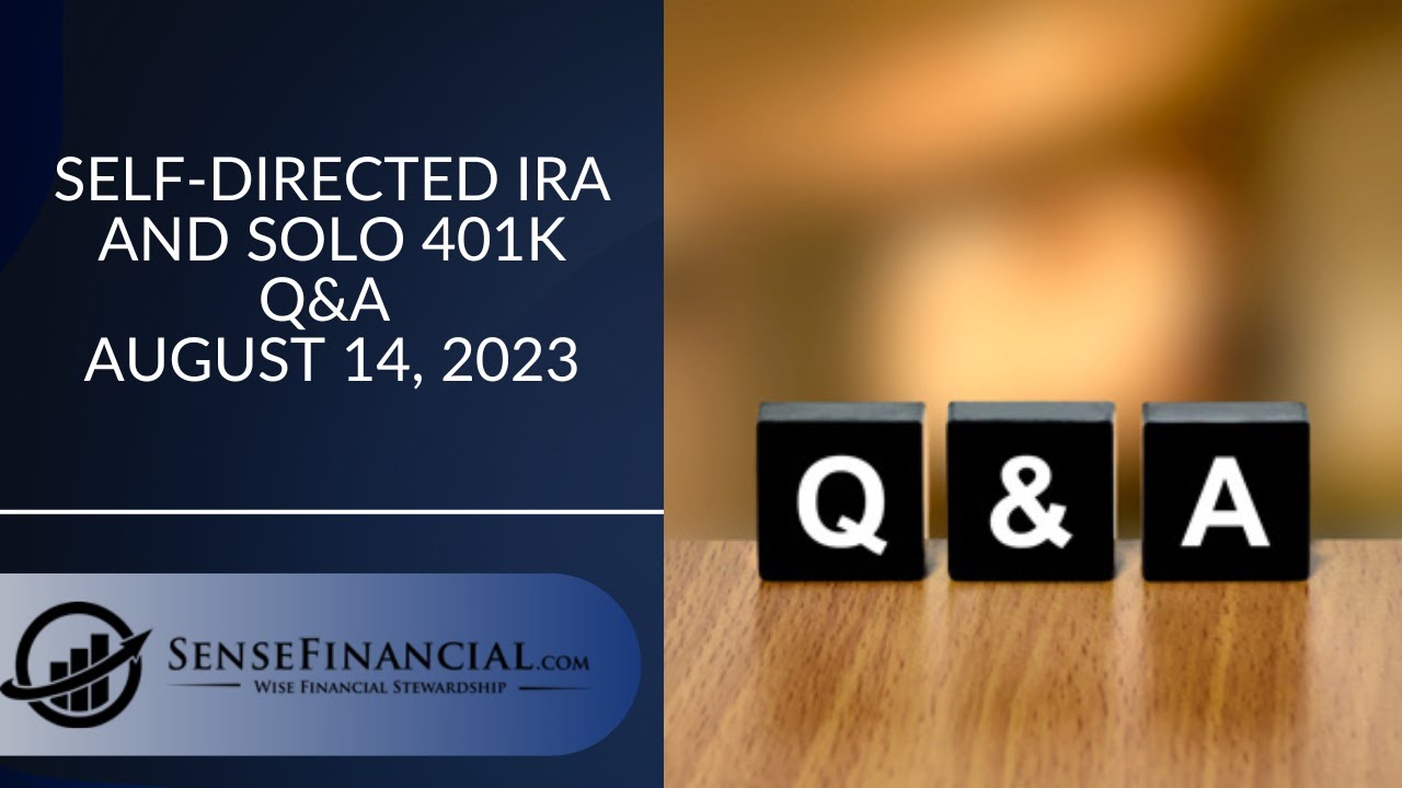 Self-directed IRA and Solo 401k Live Q&A - Aug 14, 2023 - YouTube