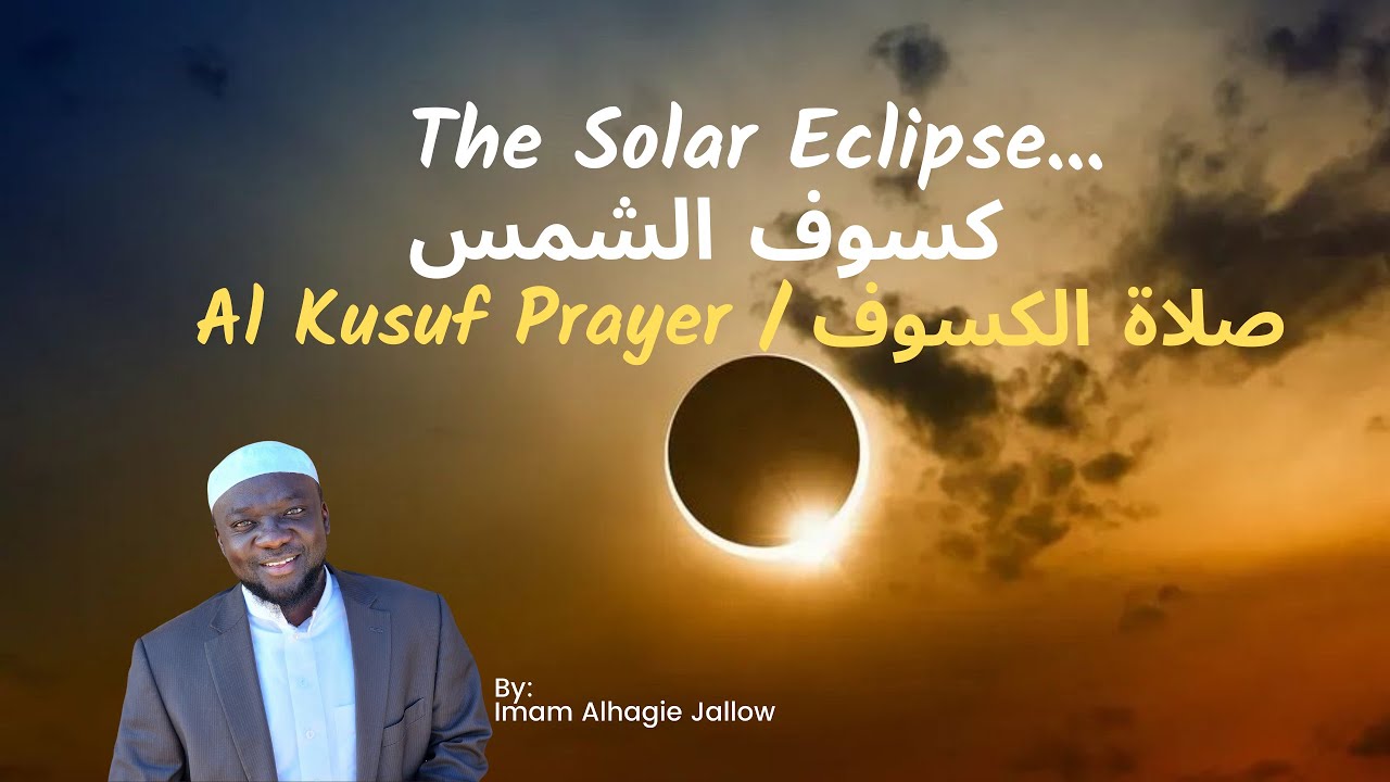 The Solar Eclipse...Al Kusuf Prayer - YouTube