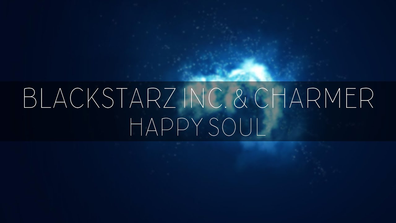 Blackstarz Inc. & Charmer - Happy Soul - YouTube