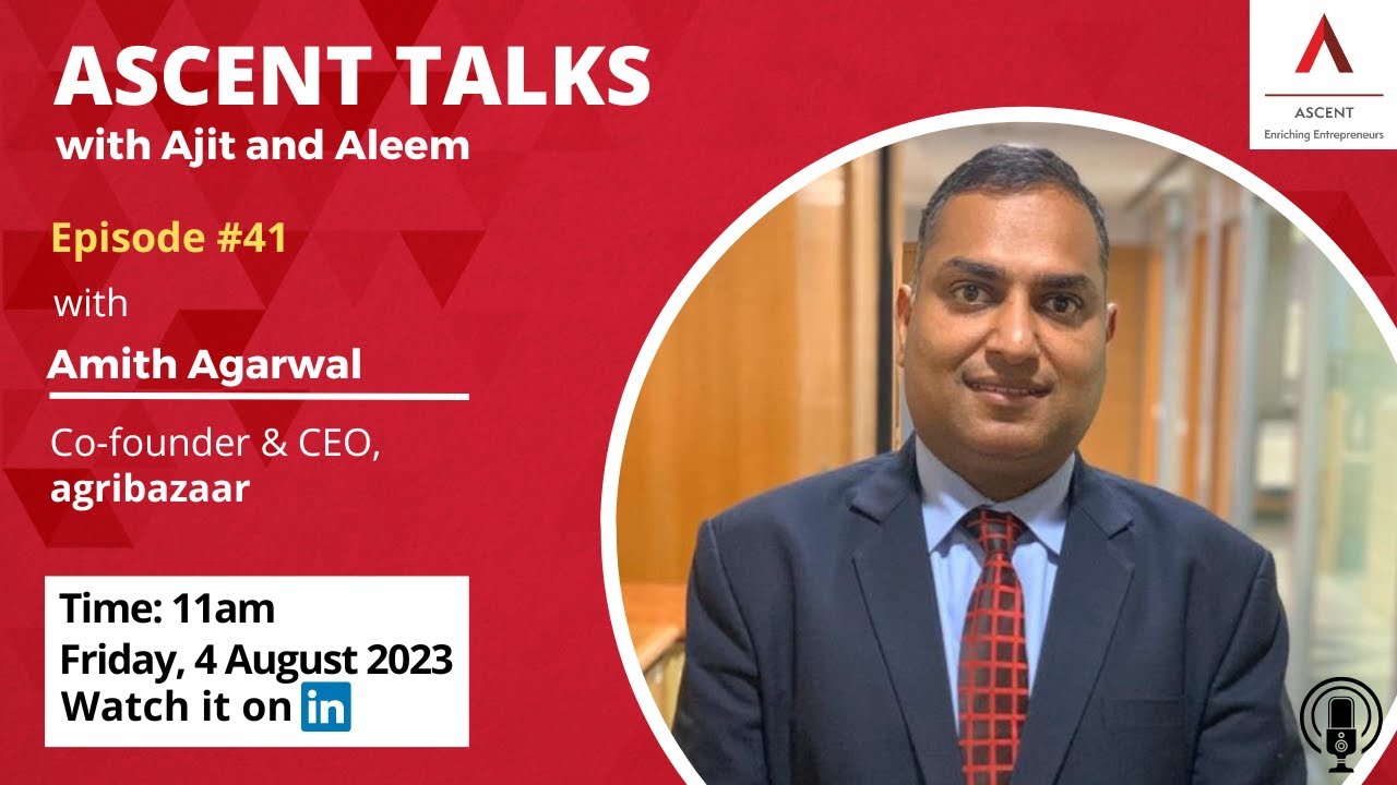 Ascent Talks with Ajit and Aleem - Ep 41 with Amith Agarwal - YouTube