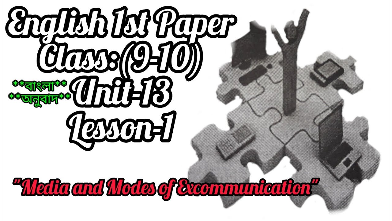 English 1st Paper; Class:(9-10); Unit-13; Lesson- 1; "Media and Modes ...