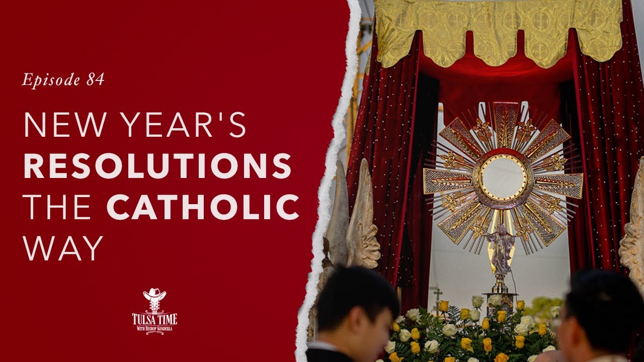 New Year's Resolutions the Catholic Way | Tulsa Time - YouTube